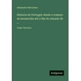 Historia de Portugal: desde o comeÃ§o da monarchia atÃ© o fim do reinado de ...: Tomo Terceiro ...