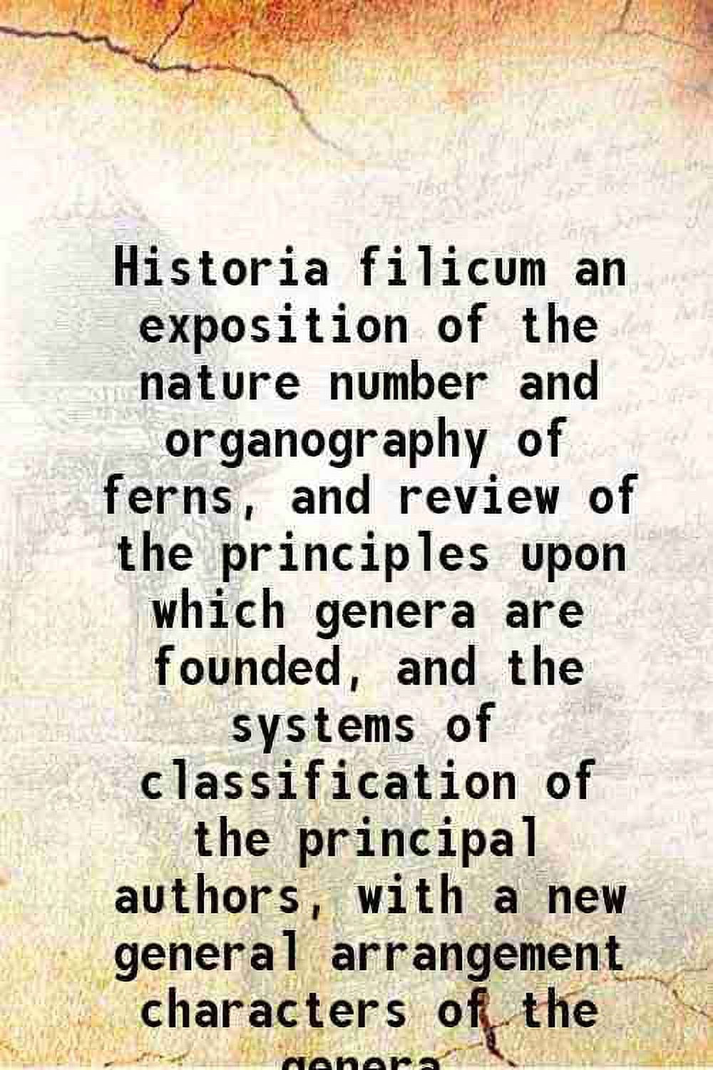 Historia filicum ?an exposition of the nature, number and organography ...