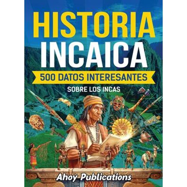 Historia incaica : 500 datos interesantes sobre los incas - Walmart.com
