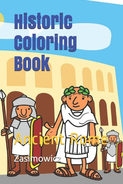 Historic Coloring Book Historic Coloring Book: Ancient Rome, Book 3 ...