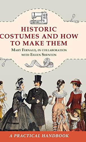 Pre-Owned Historic Costumes and How to Make Them (Dover Fashion and ...