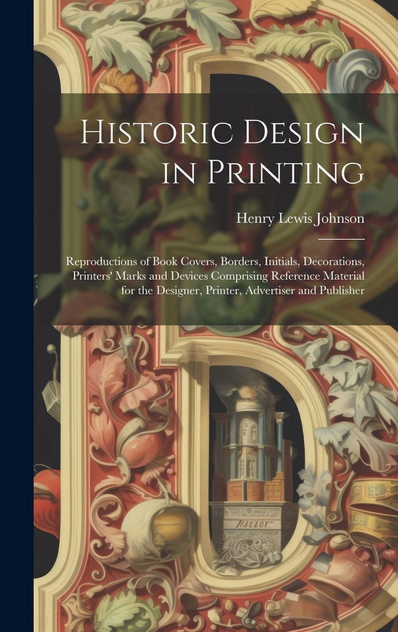 Historic Design in Printing; Reproductions of Book Covers, Borders ...