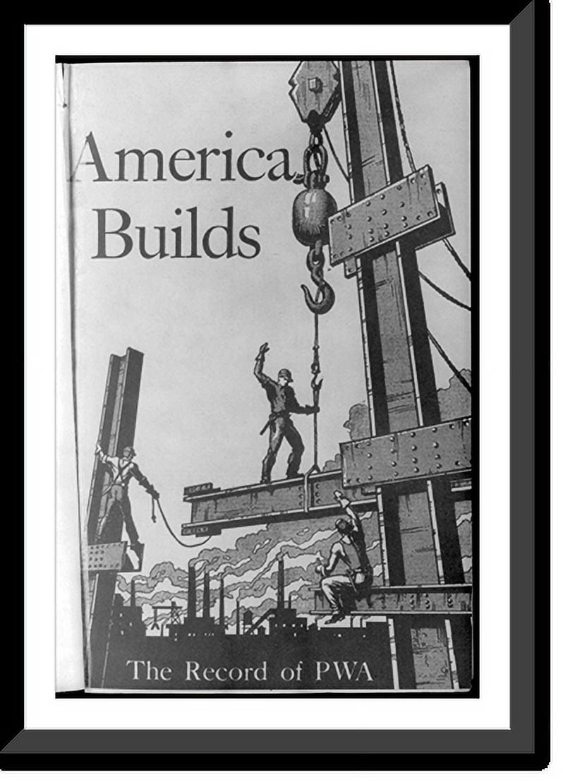 Historic Framed Print, America Builds - The Record of PWA, 17-7/8" x 21 ...