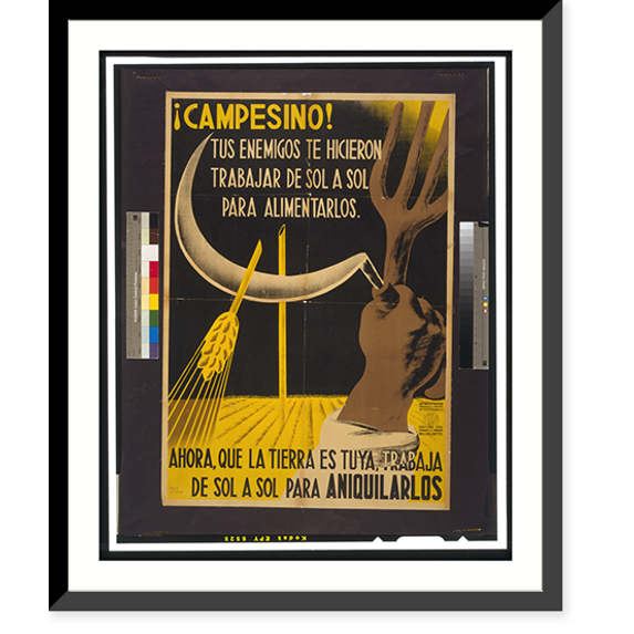 Historic Framed Print, Campesino! Tus enemigos te hicieron trabajar de ...
