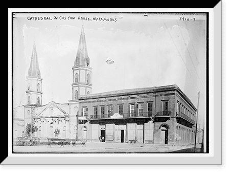 Historic Framed Print, Cathedral & Custom House, Matamoros, 17-7/8" x ...