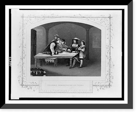 Historic Framed Print, Columbus demonstrating his theory, 17-7/8" x 21 ...