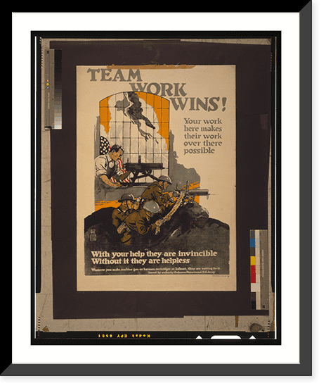 Historic Framed Print, Team work wins! Your work here makes their work ...