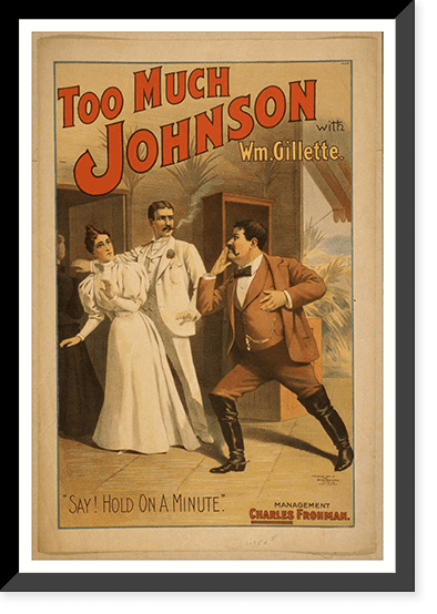 Historic Framed Print, Too much Johnson with Wm. Gillette. - 2, 17-7/8 ...