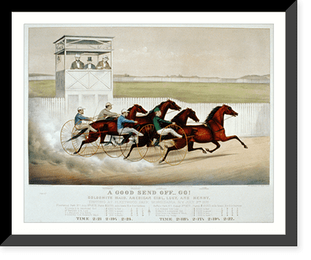 Historic Framed Print, A good send off,-go!: Goldsmith Maid, American ...