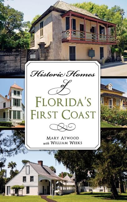 Historic Homes of Florida's First Coast (Hardcover) - Walmart.com