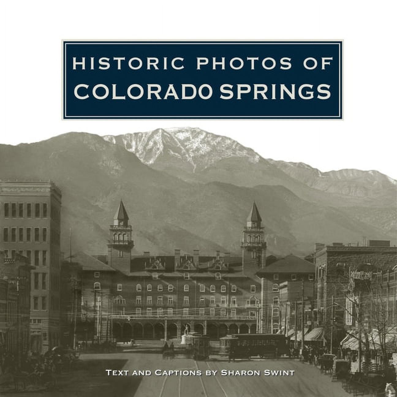 Historic Photos Historic Photos of Colorado Springs, (Hardcover ...