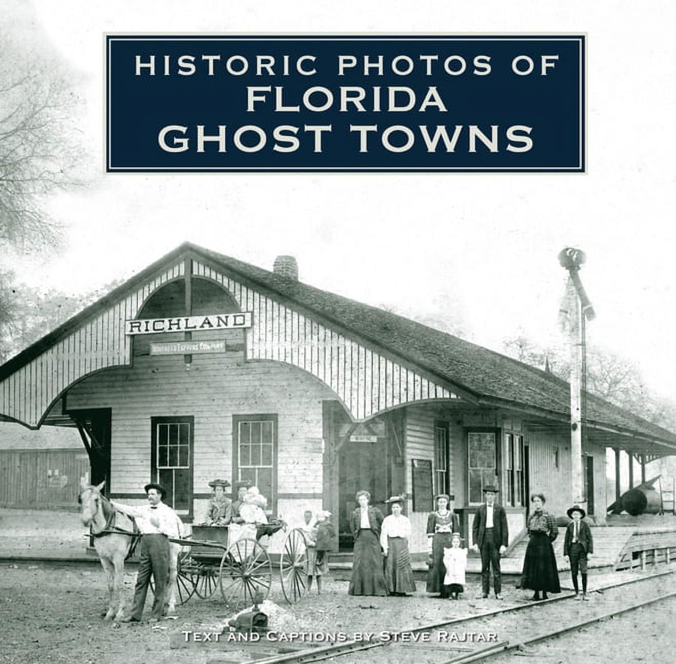 Historic Photos Historic Photos of Florida Ghost Towns, (Hardcover ...