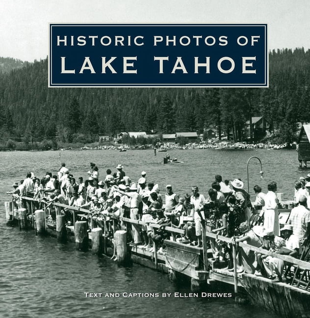 Historic Photos Historic Photos of Lake Tahoe, (Hardcover) - Walmart.com