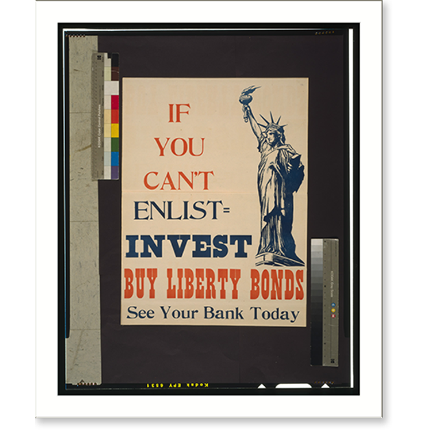 Historic Print, If you can't enlist. invest Buy Liberty bonds. See your ...