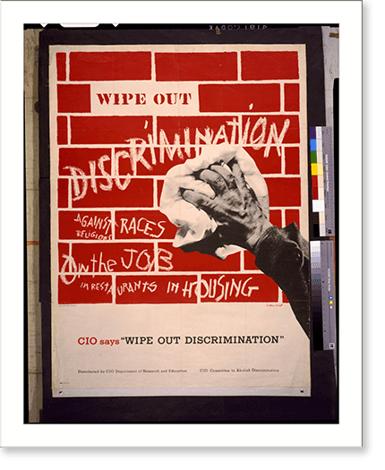 Historic Print, Wipe out discrimination. CIO says Wipe out ...