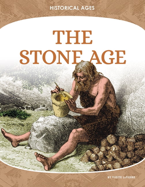 Historical Ages Stone Age, (Hardcover) - Walmart.com