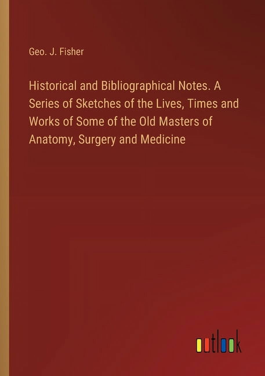 Historical and Bibliographical Notes. A Series of Sketches of the Lives ...