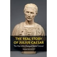 Historical Books for Kids The Real Story of Julius Caesar: The Man Who ...