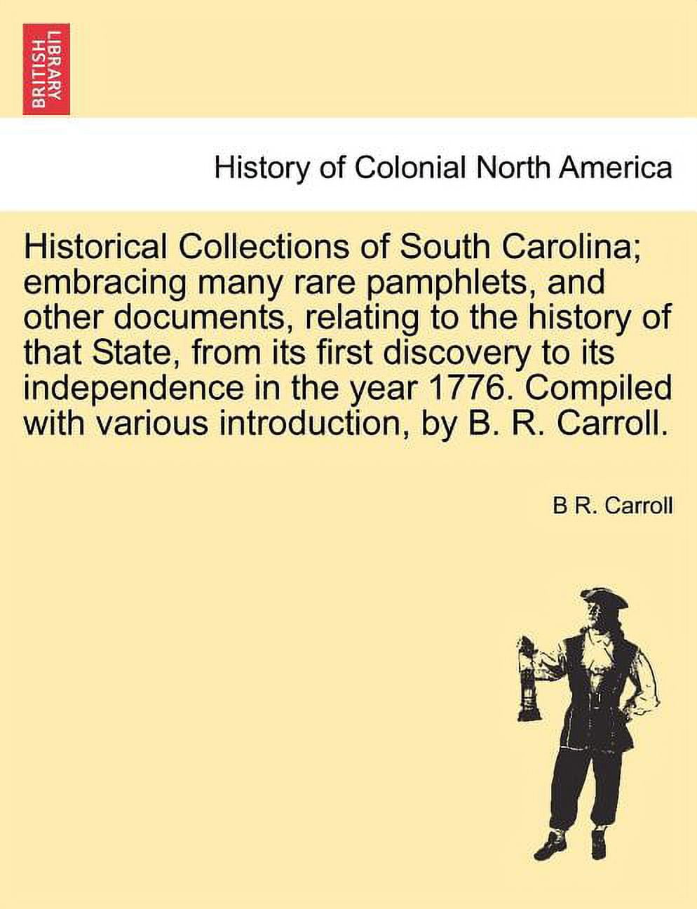 Historical Collections of South Carolina; embracing many rare pamphlets ...