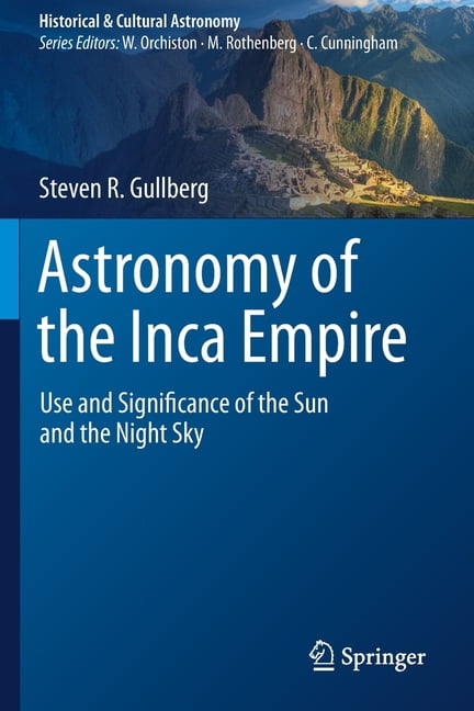 Historical & Cultural Astronomy Astronomy of the Inca Empire: Use and ...