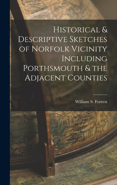 Historical & Descriptive Sketches of Norfolk Vicinity Including ...