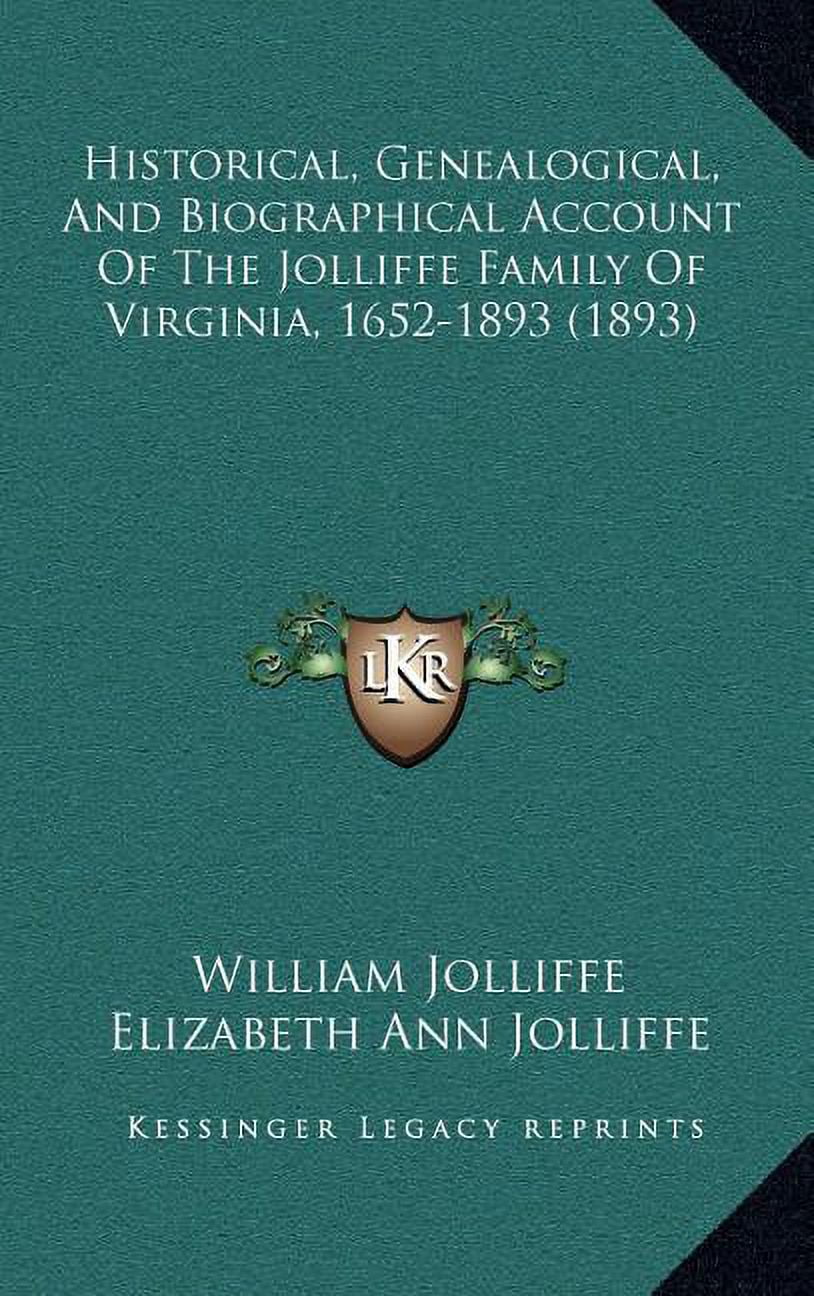 Historical, Genealogical, And Biographical Account Of The Jolliffe ...
