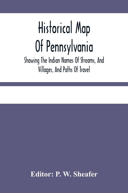 Historical Map Of Pennsylvania. Showing The Indian Names Of Streams ...