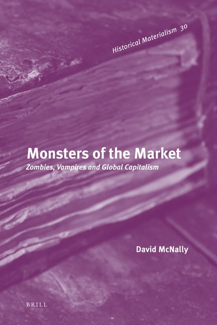 Historical Materialism Book Monsters of the Market: Zombies, Vampires ...