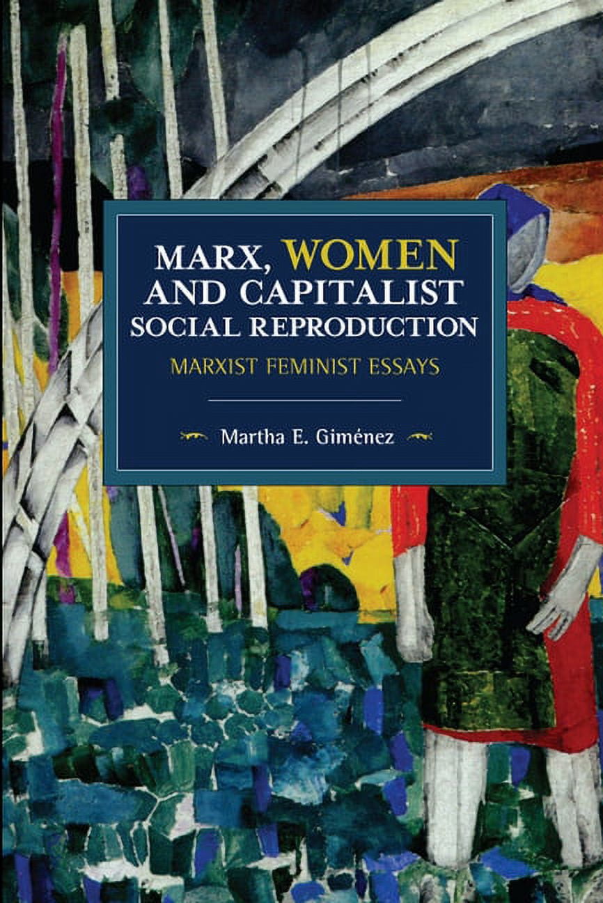 Historical Materialism: Marx, Women, and Capitalist Social Reproduction ...