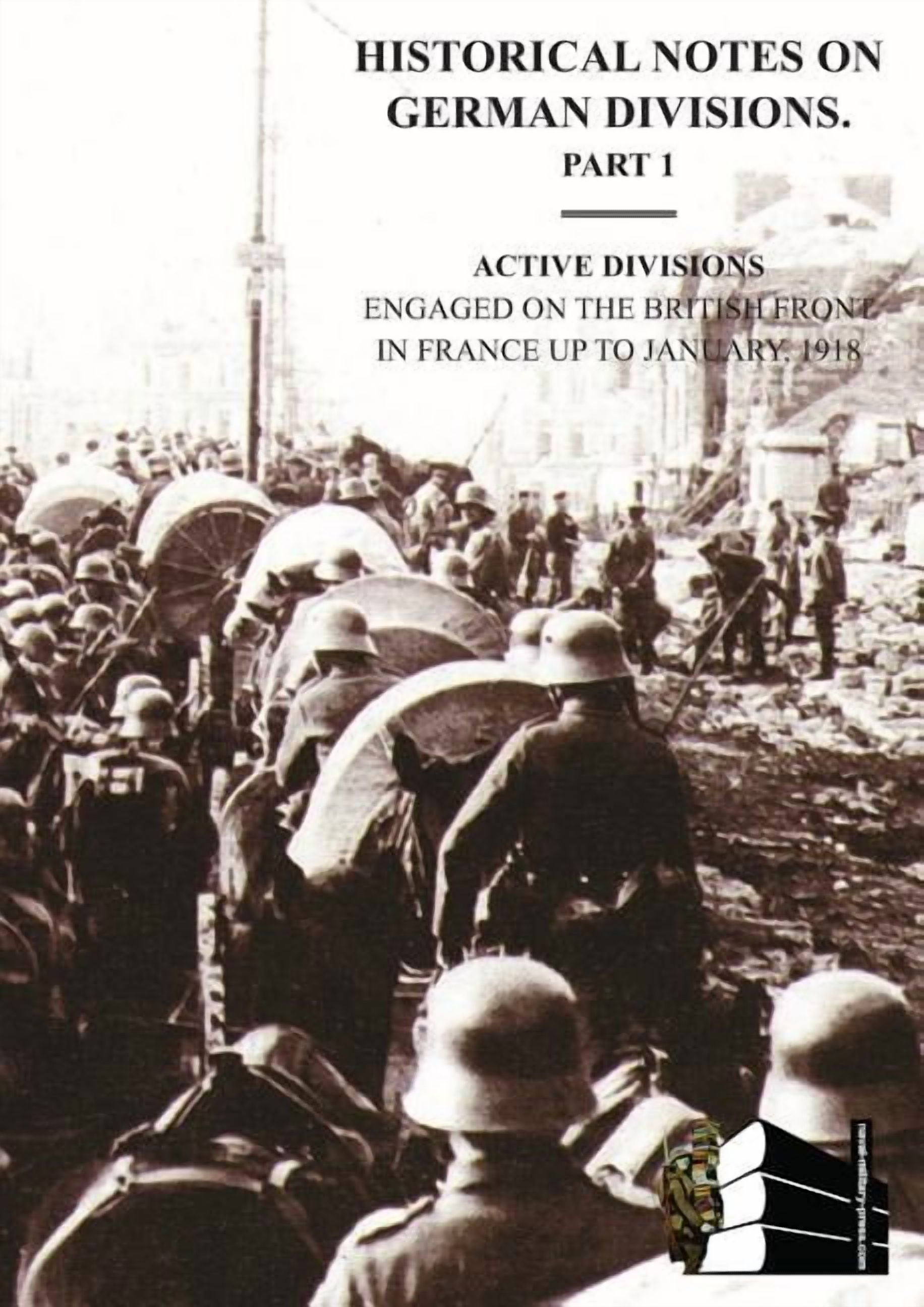 Historical Notes on German Divisions Engaged on the British Front in ...