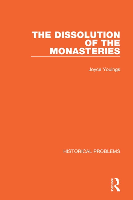Historical Problems The Dissolution of the Monasteries, (Hardcover ...