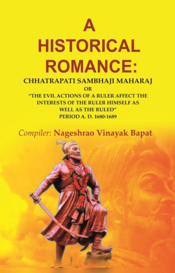 A Historical Romance: Chhatrapati Sambhaji MaharaJ or “The Evil Actions ...