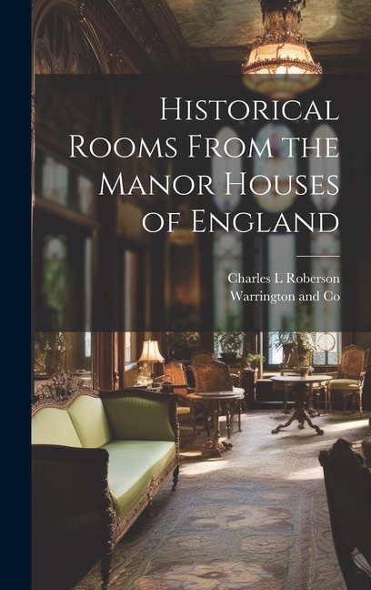 Historical Rooms From the Manor Houses of England (Hardcover) - Walmart.com
