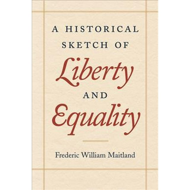 Pre-Owned Historical Sketch of Liberty and Equality : As Ideals of ...