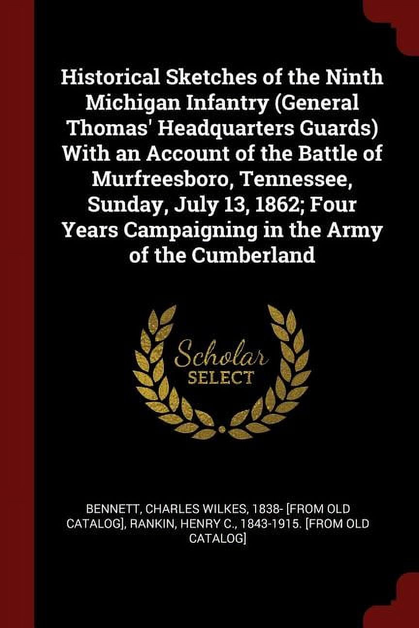 Historical Sketches of the Ninth Michigan Infantry (General Thomas ...