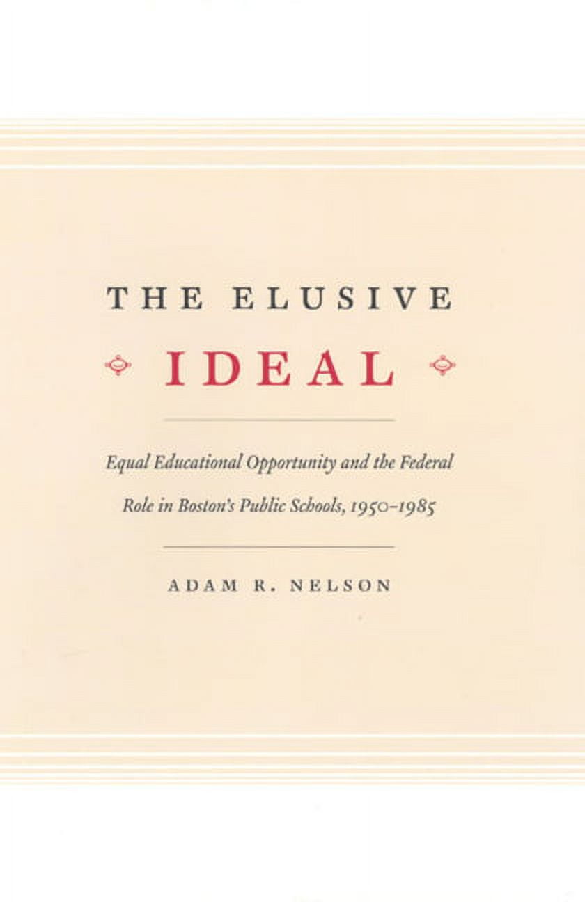 Historical Studies of Urban America: The Elusive Ideal : Equal Educational Opportunity and the ...