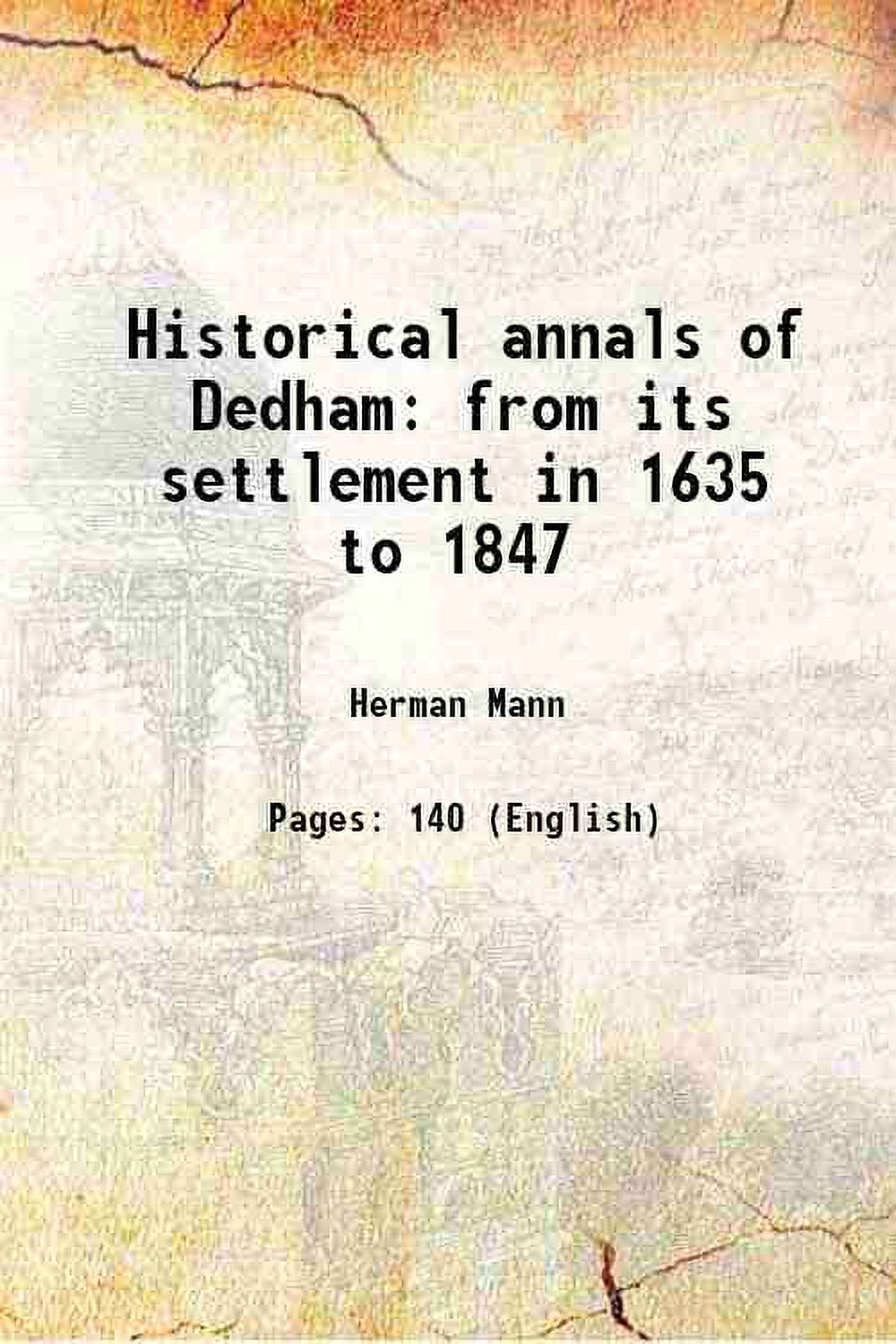 Historical annals of Dedham from its settlement in 1635 to 1847 1847 ...