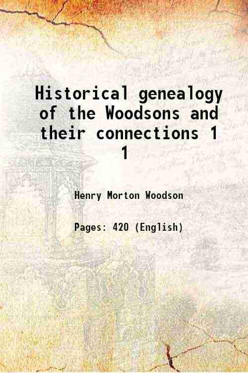 Historical genealogy of the Woodsons and their connections Volume 1 1915 - Walmart.com