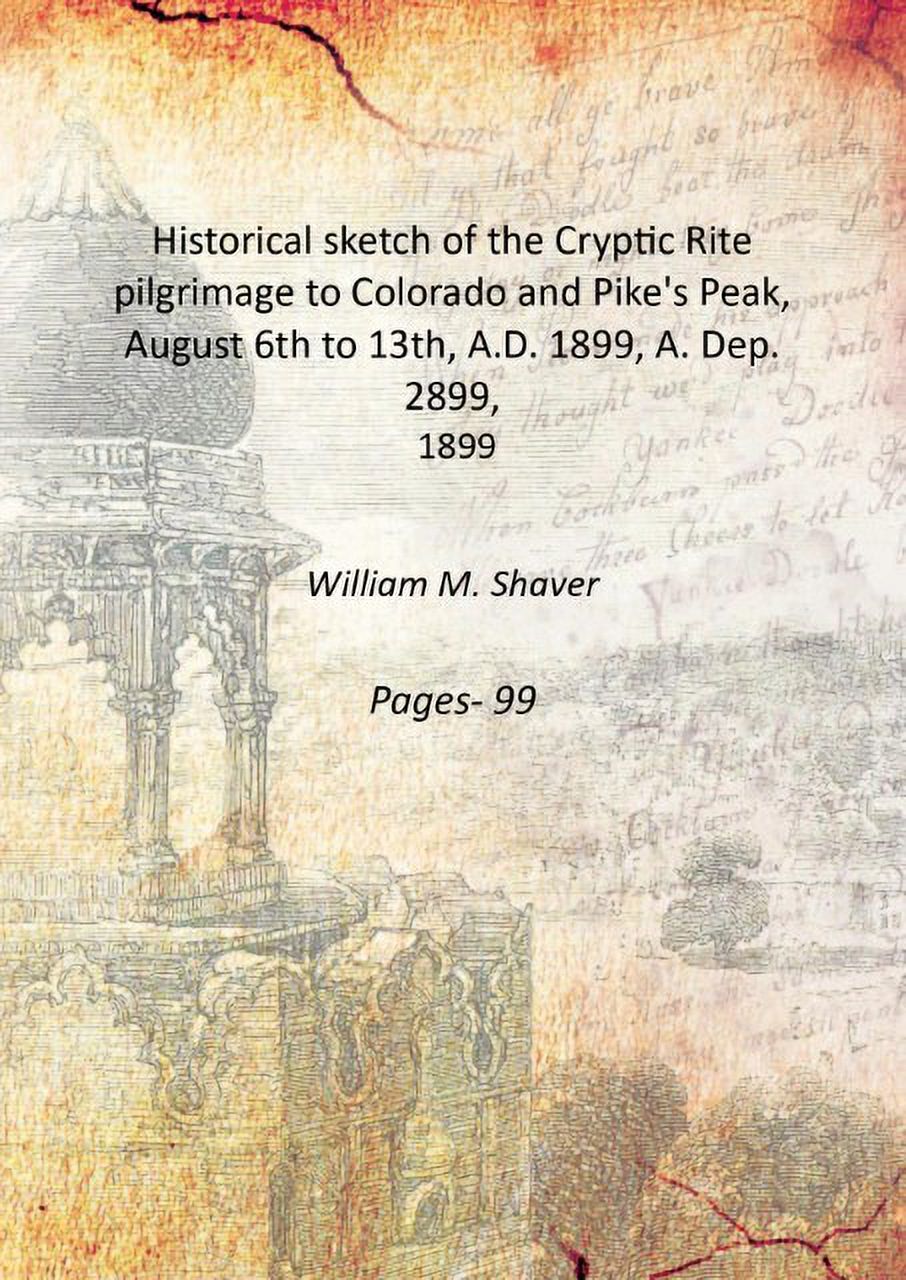 Historical sketch of the Cryptic Rite pilgrimage to Colorado and Pike's ...