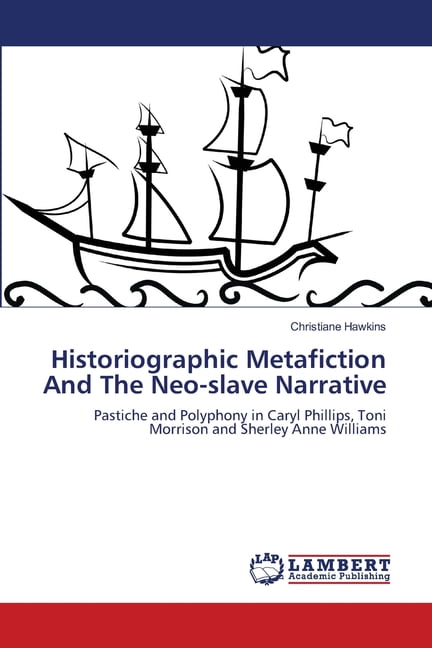 Historiographic Metafiction And The Neo-slave Narrative (Paperback ...