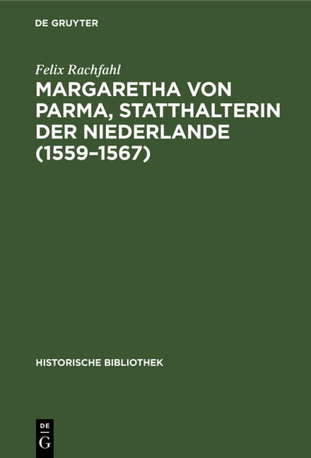 Historische Bibliothek: Margaretha Von Parma, Statthalterin Der ...