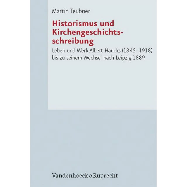 Historismus Und Kirchengeschichtsschreibung : Leben Und Werk Albert ...