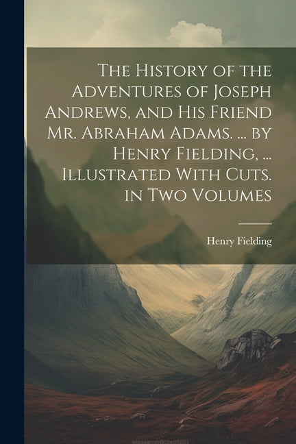 The History of the Adventures of Joseph Andrews, and His Friend Mr ...