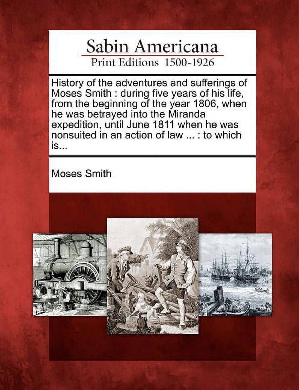 History of the Adventures and Sufferings of Moses Smith : During Five ...
