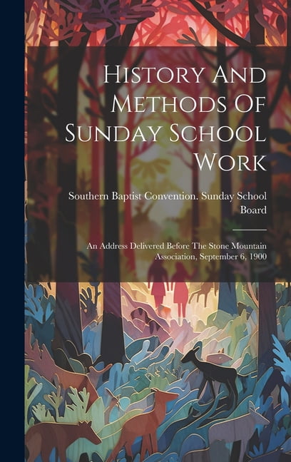 History And Methods Of Sunday School Work: An Address Delivered Before ...