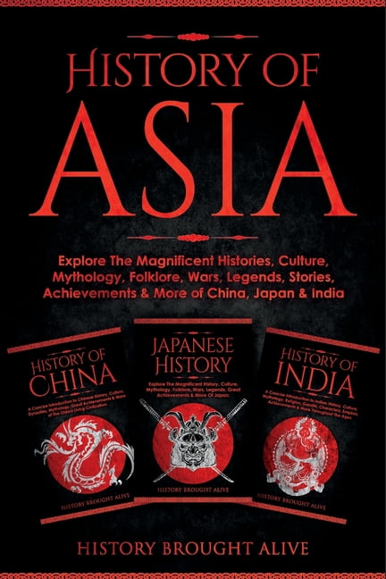 History of Asia: Explore The Magnificent Histories, Culture, Mythology ...