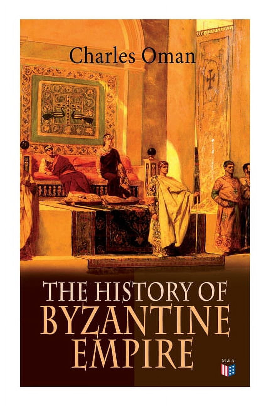 The History of Byzantine Empire : 328-1453: Foundation of ...