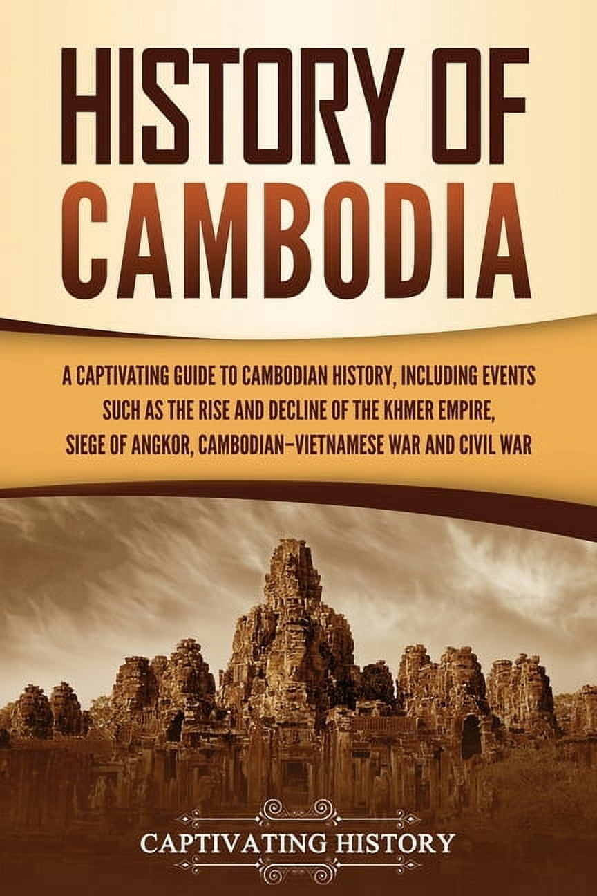 History of Cambodia: A Captivating Guide to Cambodian History ...
