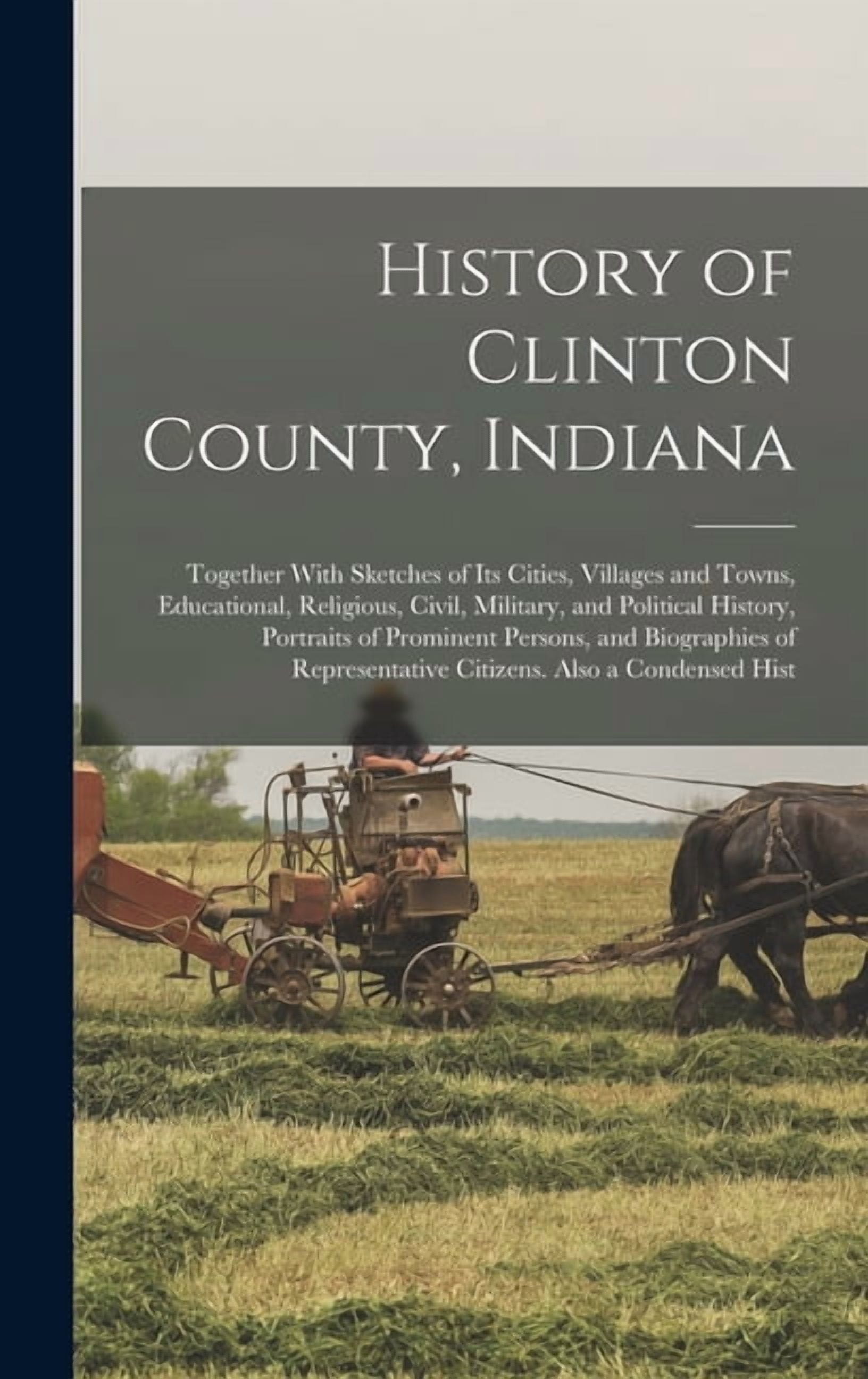 History of Clinton County, Indiana: Together With Sketches of Its ...