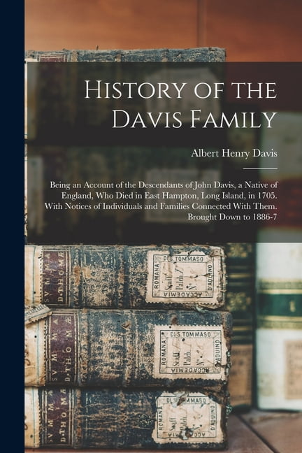 History of the Davis Family: Being an Account of the Descendants of ...
